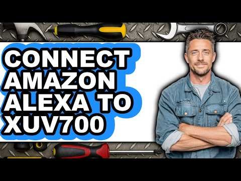 How to Connect Amazon Alexa to Xuv700 - Full Guide