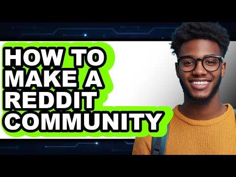 How to Make a Reddit Community - Full Guide
