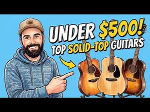 15 Solid-Top Acoustic Guitars Under $500 (That Sound HUGE)