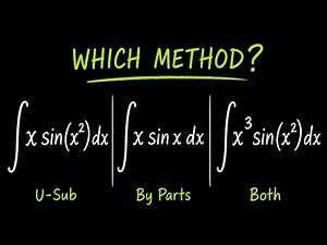 How to Choose the Right Integration Technique (u-Sub vs. Integration by Parts)