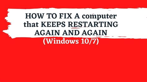 How To Fix A Computer Pc That Keeps Restarting Again And Again Windows