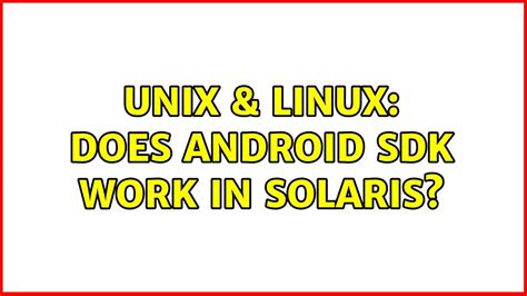 unix and linux does android sdk work in solaris 2 solutions youtube