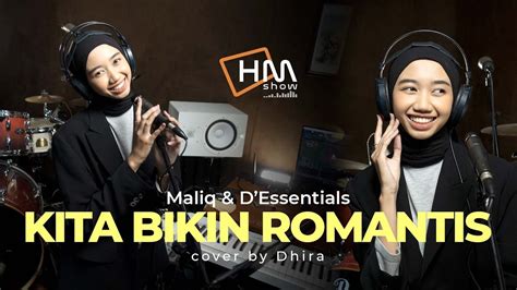 Maliq And Dessentials Kita Bikin Romantis Cover By Dhira