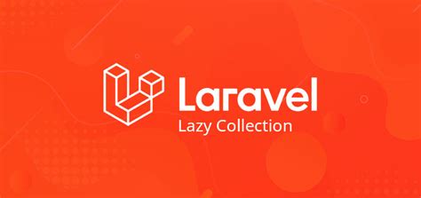 laravel lazy collection etatvasoft