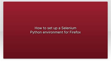 how to set up a selenium python environment for firefox youtube