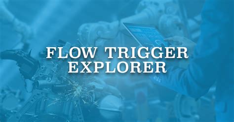 Flow Trigger Explorer Salesforce Time