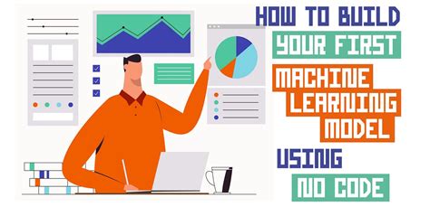 how to build your first machine learning model using no code by