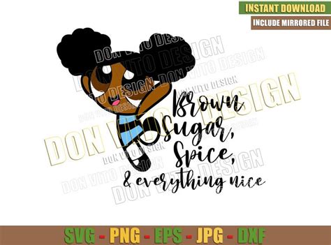 Brown Sugar Spice And Everything Nice Svg Png Powerpuff Girl Bubbles