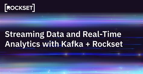 streaming data and real time analytics with kafka rockset rockset