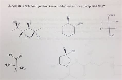 Solved Assign R Or S Configuration To Each Chiral Center In