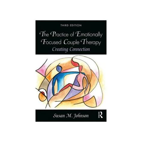 The Practice Of Emotionally Focused Couple Therapy The Brainary
