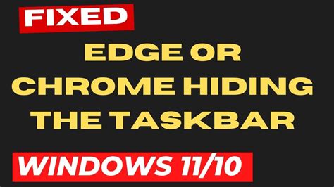 Edge Or Chrome Hiding Windows 11 Taskbar When Maximized Fixed Youtube