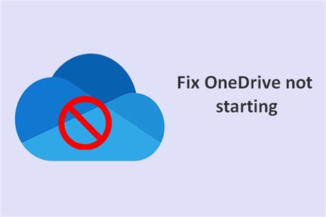 Is Your Onedrive Not Starting Heres How To Fix It On Windows Minitool