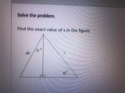 Solved Solve The Problem Find The Exact Value Of X In The Figure