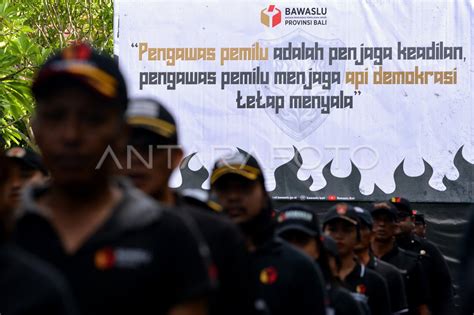 Apel Siaga Pengawasan Pemilu 2024 Di Bali Antara Foto