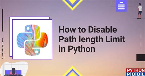 how to disable path length limit in python python pool