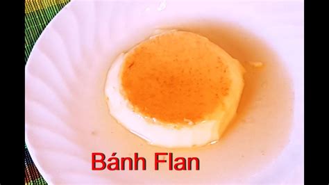 V11 Cách Làm Bánh Flan Ngon Mịn Rất Nhanh Và Dễ Thành Công How To