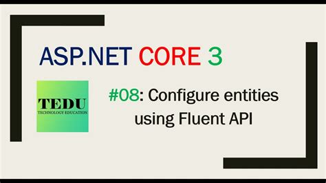 8 cấu hình entity với fluent api configure entity with fluent api