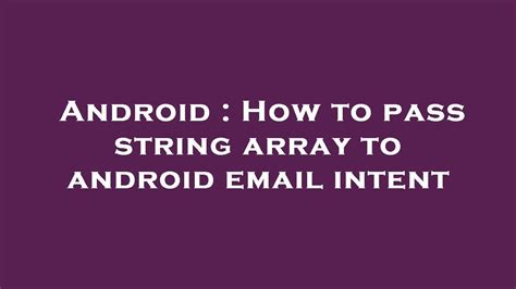 android how to pass string array to android email intent youtube