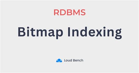 bitmap indexing in rdbms loud bench
