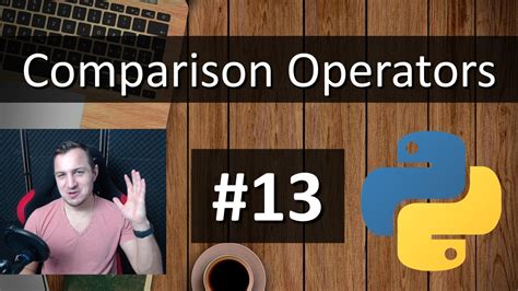 13 python tutorial for absolute beginners comparison operators youtube