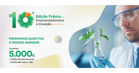 10 ª Edição Do Prémio Empreendedorismo E Inovação Crédito Agrícola