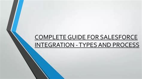 Ppt Complete Guide For Salesforce Integration Types And Process