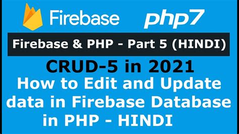 firebase and php crud part 5 how to edit and update data in firebase