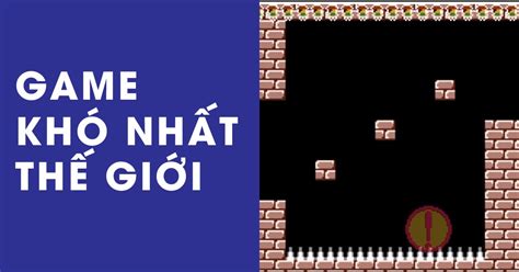 Top 11 Tựa Game Khó Nhất Thế Giới