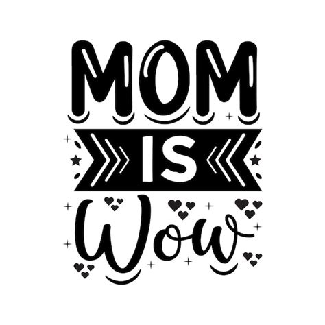 Premium Vector Mom Is Wow Mothers Day Typography Quotes Holiday