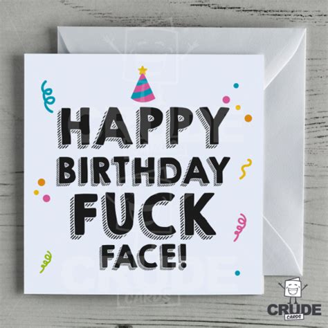 Happy Birthday Fuck Face Card Crude Cards