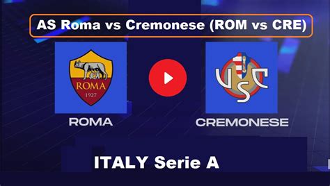 Live Italian Football As Roma Vs Cremonese Rom Vs Cre Serie A