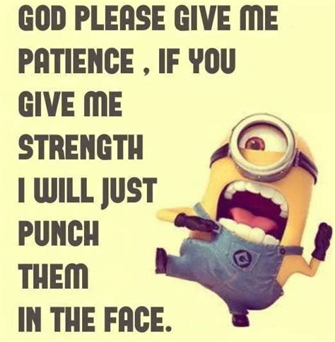 Lord Give Me Patience Minions Funny Funny Minion Quotes Minion Jokes