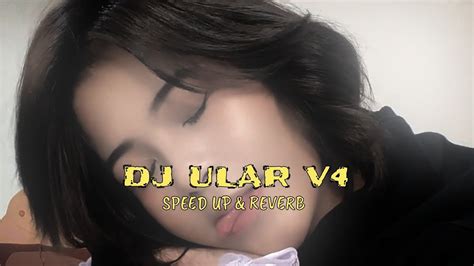 Dj Ular V4 Speed Up And Reverb Youtube