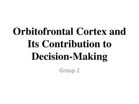 Ppt Orbitofrontal Cortex And Its Contribution To Decision Making