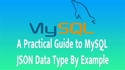 a practical guide to mysql json data type by example