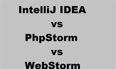 find out the main differences between intellij idea phpstorm and hot