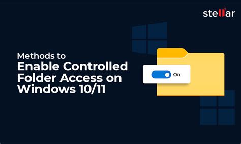 methods to enable controlled folder access on windows 10 11 stellar