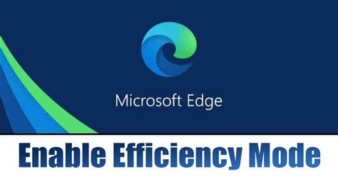 How To Enable The Hidden Efficiency Mode In Microsoft Edge
