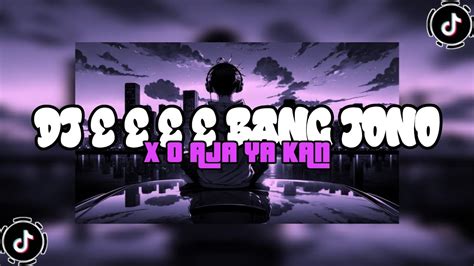 Dj Break Funk Bang Jono X O Aja Ya Kan Viral Terbaru Tiktok 2024 Sound