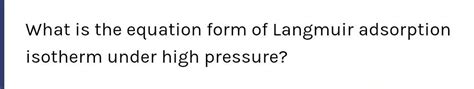 What Is The Equation Form Of Langmuir Adsorption Isotherm Under High