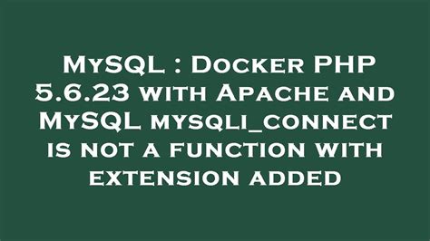 mysql docker php 5 6 23 with apache and mysql mysqli connect is not a