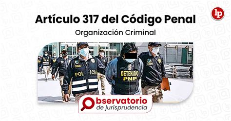 Jurisprudencia Del Artículo 317 Del Código Penal Organización