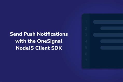 how to send push notifications with the onesignal nodejs client sdk