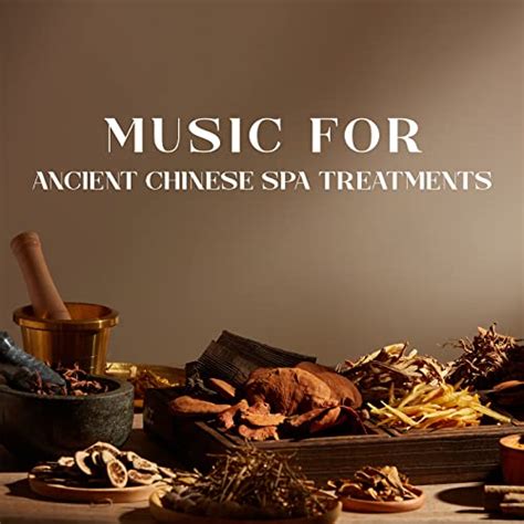 Music For Ancient Chinese Spa Treatments By Massage Spa Academy