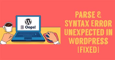parse error syntax error unexpected in wordpress [fixed]