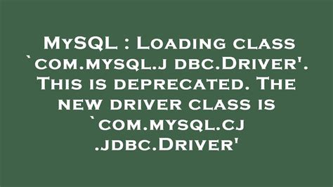 mysql loading class `com mysql jdbc driver this is deprecated the