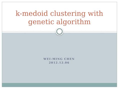 Pptx K Medoid Clustering With Genetic Algorithm Dokumen Tips
