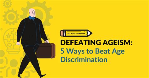 Defeating Ageism Part 1 5 Ways To Avoid Age Discrimination On Your