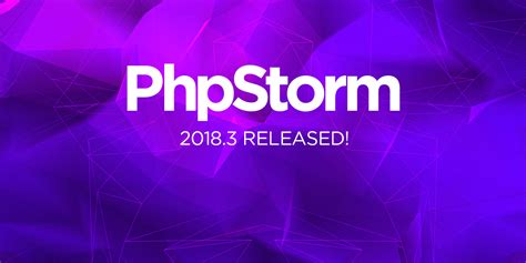 phpstorm 2018 3 released dql php 7 3 multi host deployment php cs